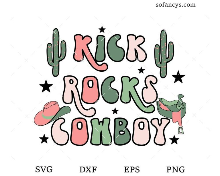 Kick Rocks Cowboy SVG DXF EPS PNG Cut Files