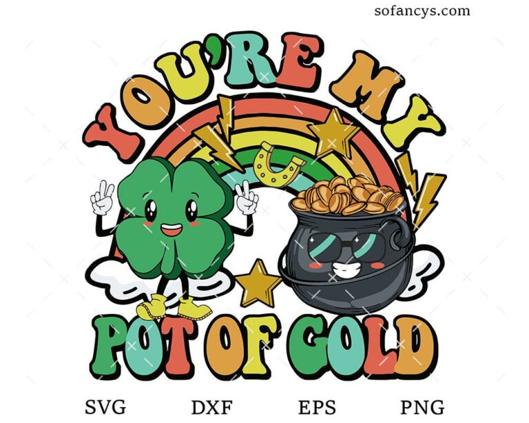 You’re My Pot of Gold SVG DXF EPS PNG Cut Files