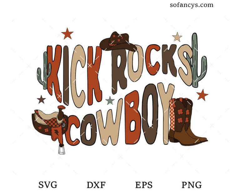 Kick Rocks Cowboy Western SVG DXF EPS PNG Cut Files