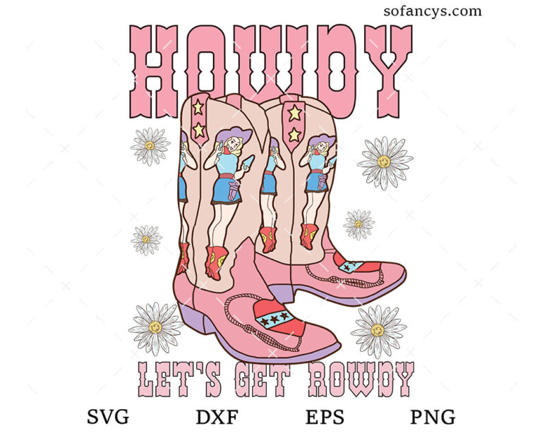Howdy Let's Get Rowdy SVG DXF EPS PNG Cut Files