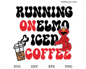 Running On Elmo Iced Coffee SVG DXF EPS PNG Cut Files