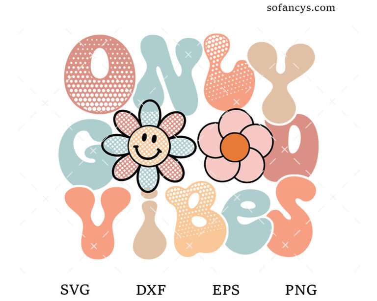 Only Good Vibes SVG DXF EPS PNG Cut Files
