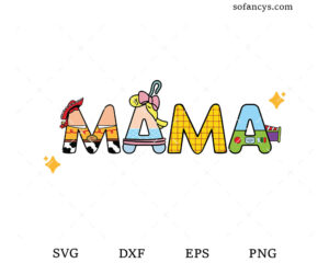 Mama Toy Story SVG DXF EPS PNG Cut Files