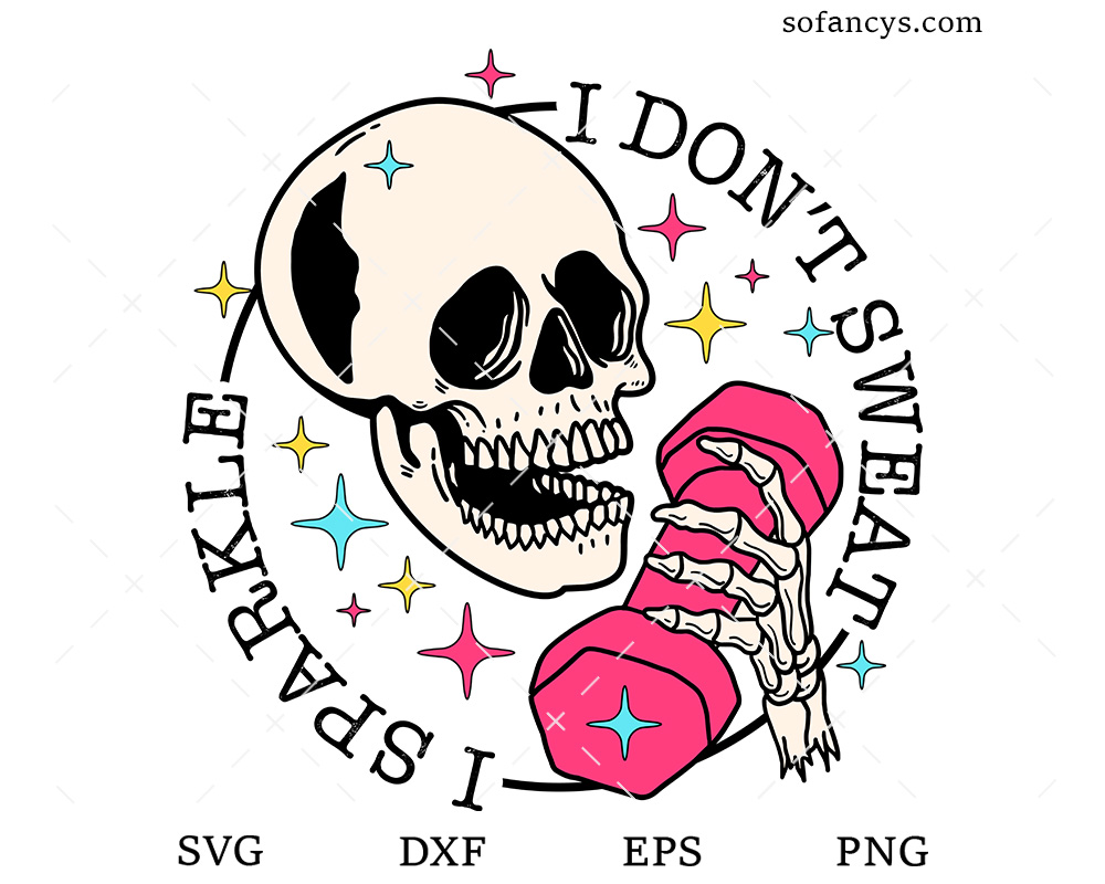 I Don't Sweat I Sparkle SVG DXF EPS PNG Cut Files