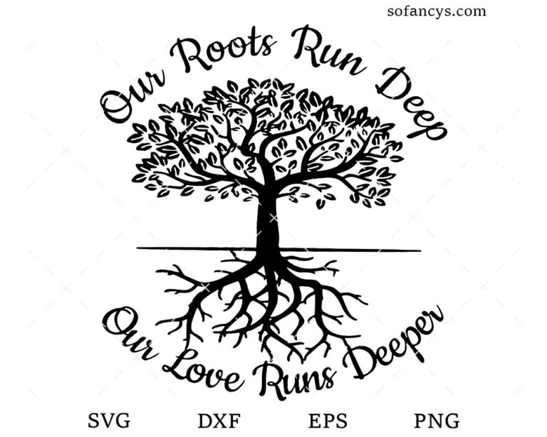 Our Roots Run Deep SVG DXF EPS PNG Cut Files