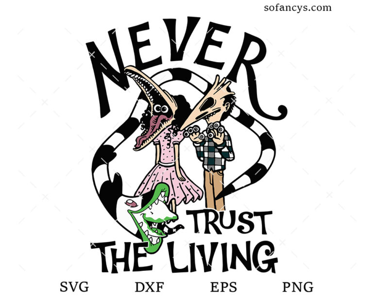 Never Trust The Living SVG DXF EPS PNG Cut File