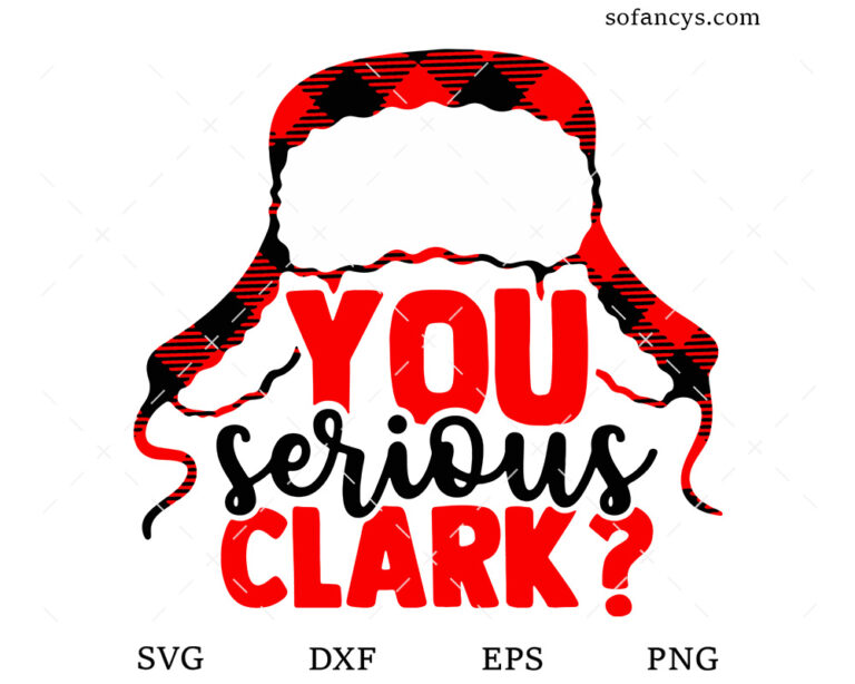 You Serious Clark SVG DXF EPS PNG Cut Files