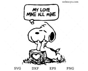 Snoopy My Love Mine All Mine SVG DXF EPS PNG Cut Files