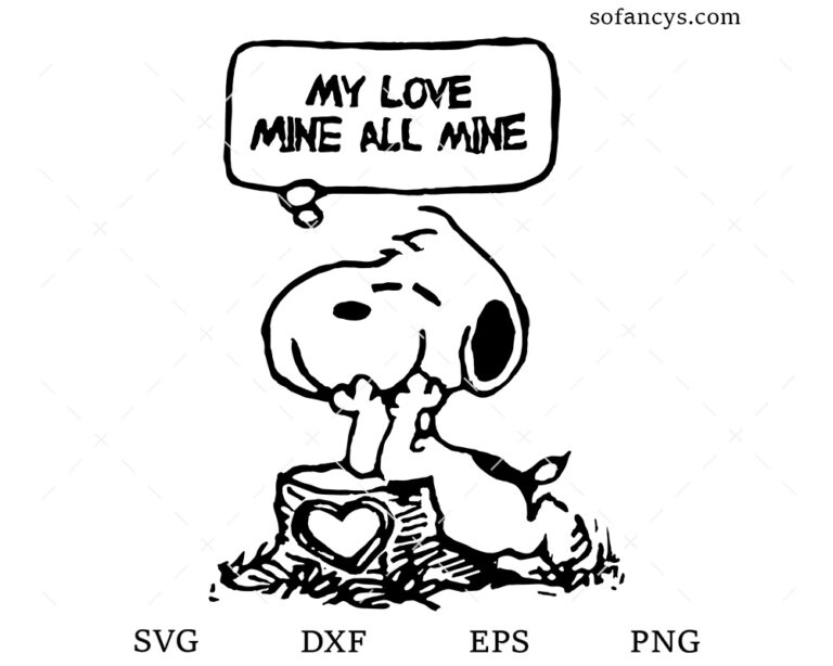 Snoopy My Love Mine All Mine SVG DXF EPS PNG Cut Files
