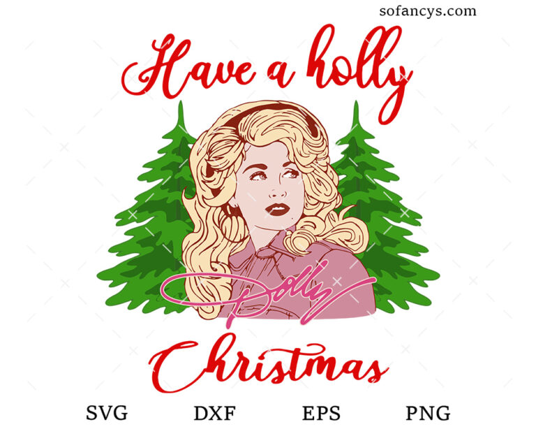 Have A Holly Dolly Xmas SVG DXF EPS PNG Cut Files