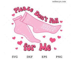 Please Don't Fall For Me SVG DXF EPS PNG Cut Files