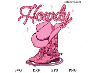Cowgirl Boots Howdy SVG DXF EPS PNG Cut Files