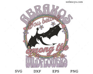 Abraxos You Belong Among The Wildflowers SVG
