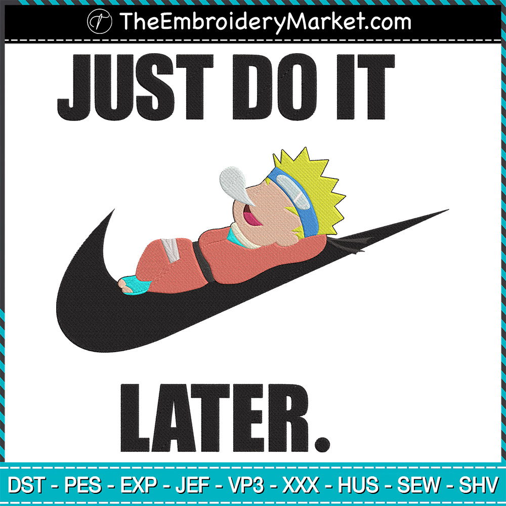 Just Do It Later Naruto Embroidery Designs File, Naruto x Nike Machine ...