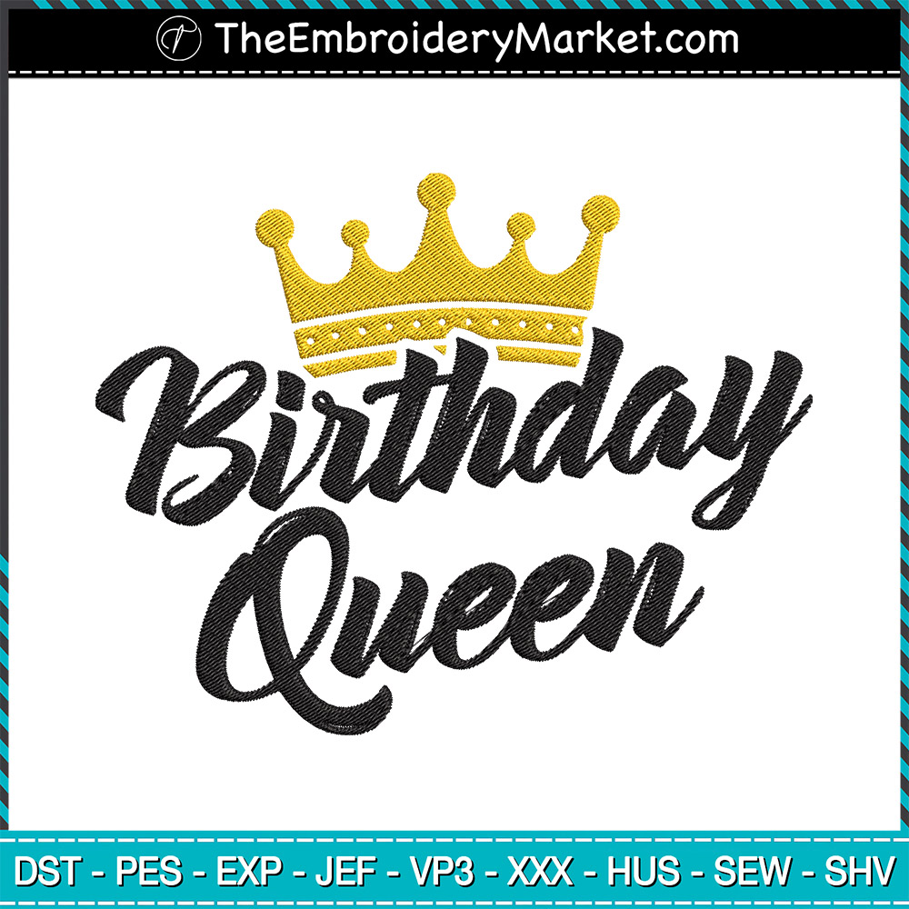 Birthday Queen Embroidery Designs File, Queen Machine Embroidery ...