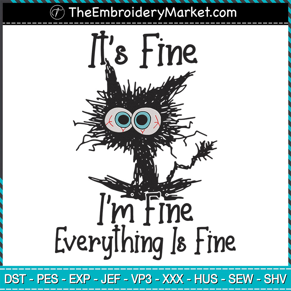 It’s Fine I’m Fine Everything Is Fine Embroidery Designs, Cat Machine ...