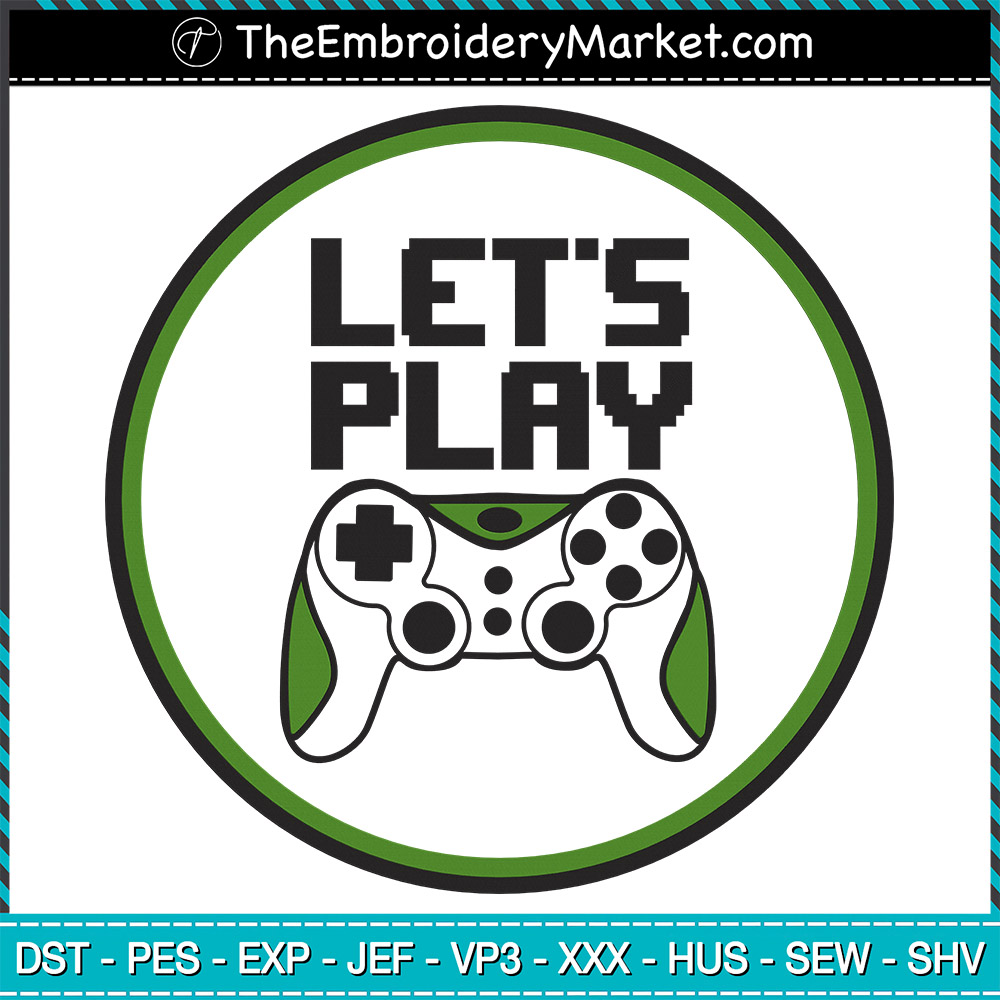 Let’s Play Gaming Embroidery Designs File, Gamer Machine Embroidery ...