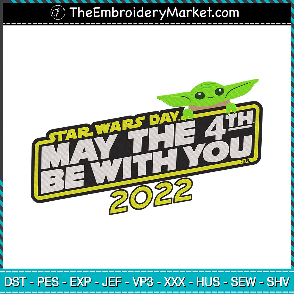 Star Wars Day Grogu May The 4th Be With You 2022 Embroidery Designs ...