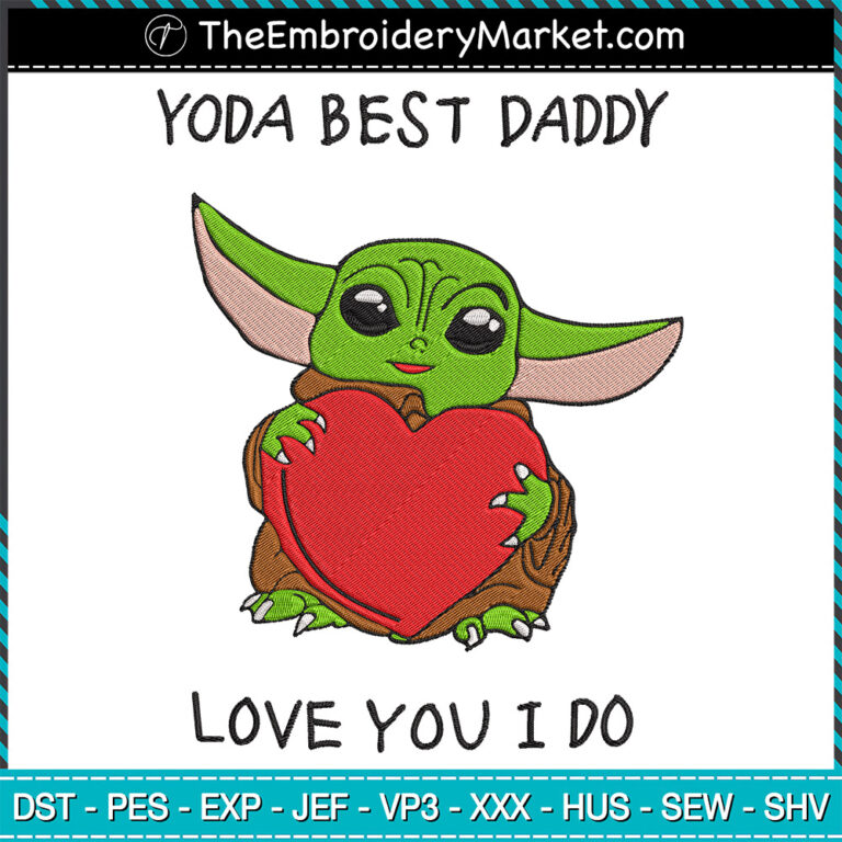 Yoda Best Daddy Love You I Do Designs File, Baby Yoda Machine ...