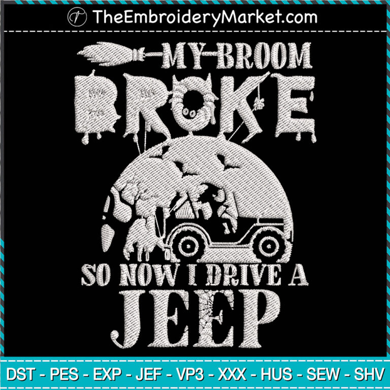 My Broom Broke So Now I Drive A Jeep Embroidery Designs File, Halloween ...